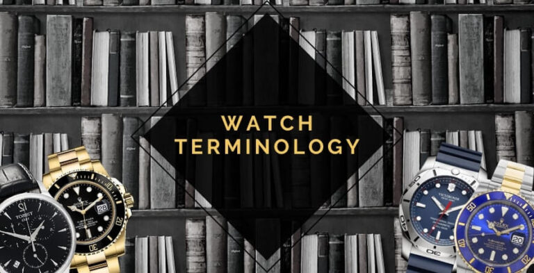 Watch Terminology (The Complete A-Z Glossary of Watchmaking)